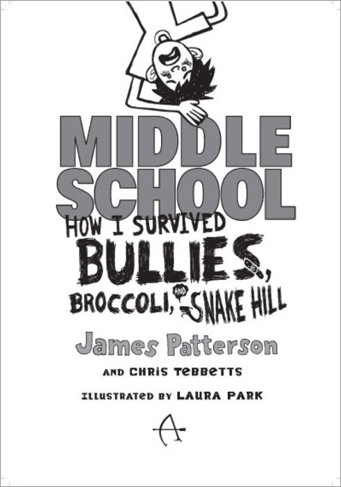 Middle School: How I Survived Bullies, Broccoli, and Snake Hill ...