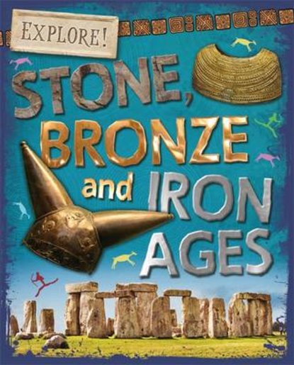 Explore! Stone, Bronze and Iron Ages - Scholastic Shop