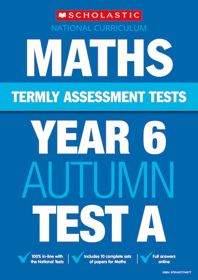 Termly Assessment Tests Year 6 Maths Test A X 10 Scholastic Shop