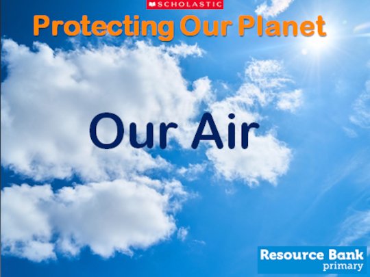 Protecting Our Planet – Our Air - Scholastic Shop