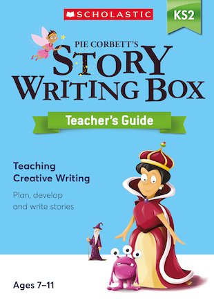 Pie Corbett’s Story-Writing Box: Key Stage 2 Teacher’s Guide ...