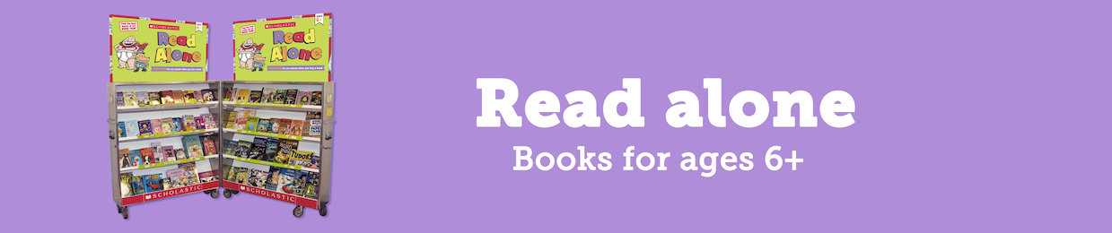 Read alone – books for ages 6+ - Scholastic Book Fairs
