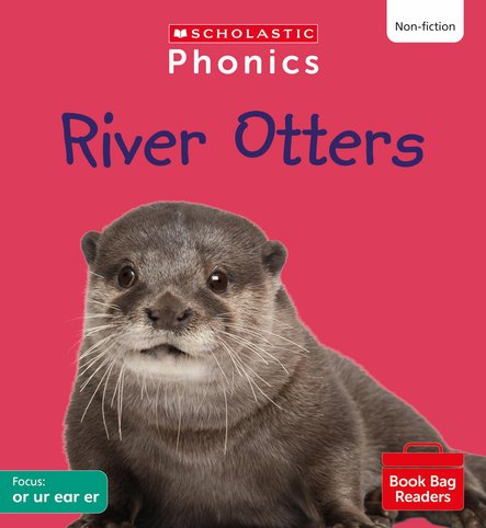 Phonics Book Bag Readers Non-fiction: River Otters (Set 6) Matched to ...