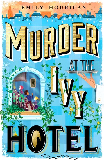 Solve a mystery at the Ivy Hotel with Emily Hourican! - Scholastic ...